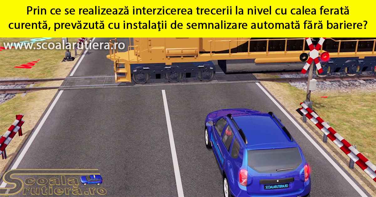 Chestionare DRPCIV cat B: Interzicerea trecerii la nivel cu calea ...